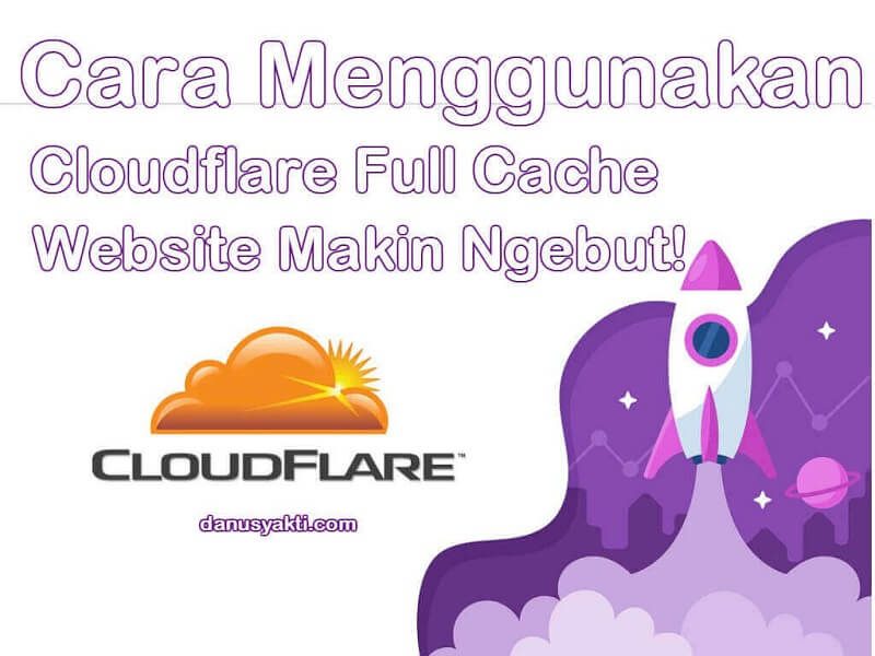 Cloudflare Full Cache: Website Makin Ngebut » Danusyakti